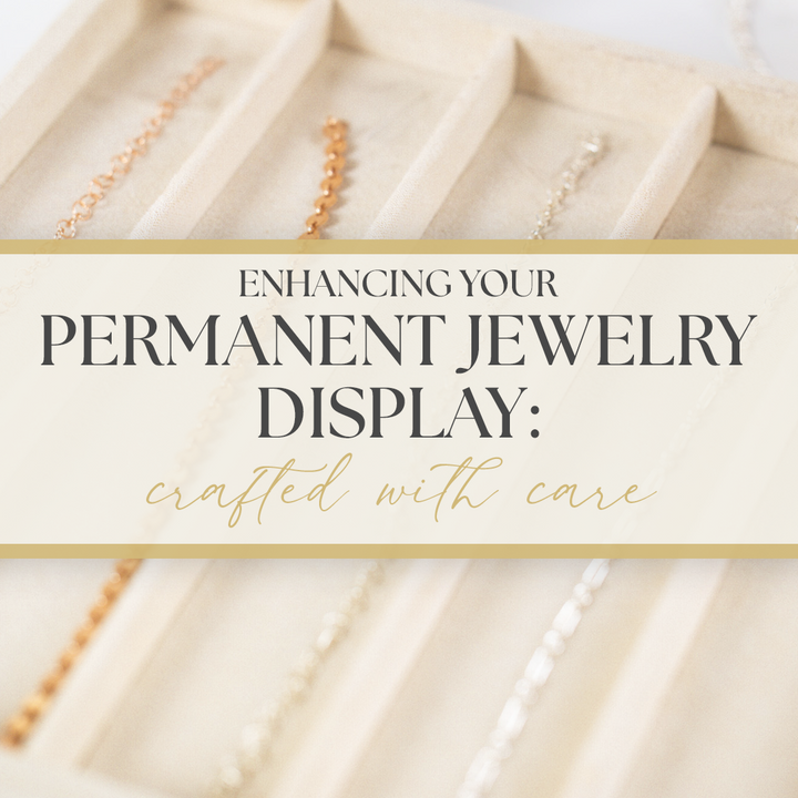 Enhancing Your Permanent Jewelry Display: Crafted with Care – LINKED ...